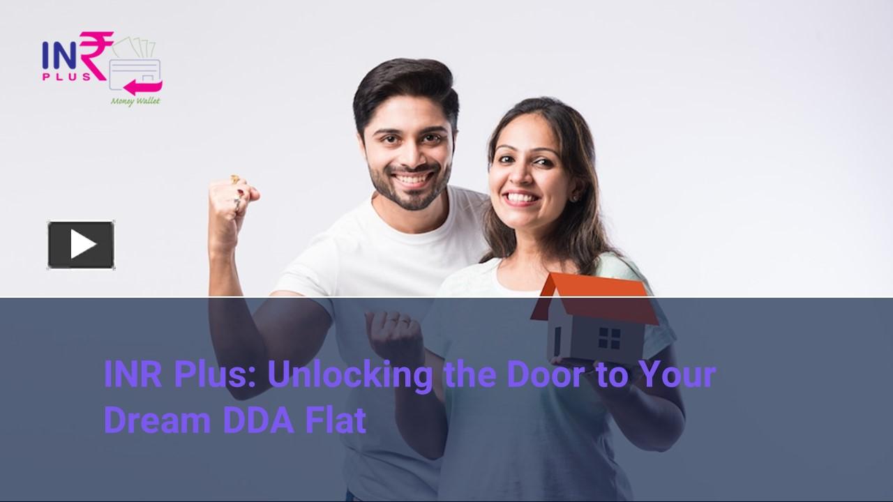 INR Plus: Unlocking the Door to Your Dream DDA Flat presentation | free to download