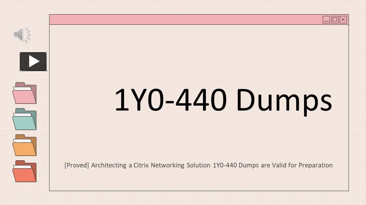 PPT – [Proved] Architecting a Citrix Networking Solution 1Y0-440 Dumps are Valid for Preparation ...