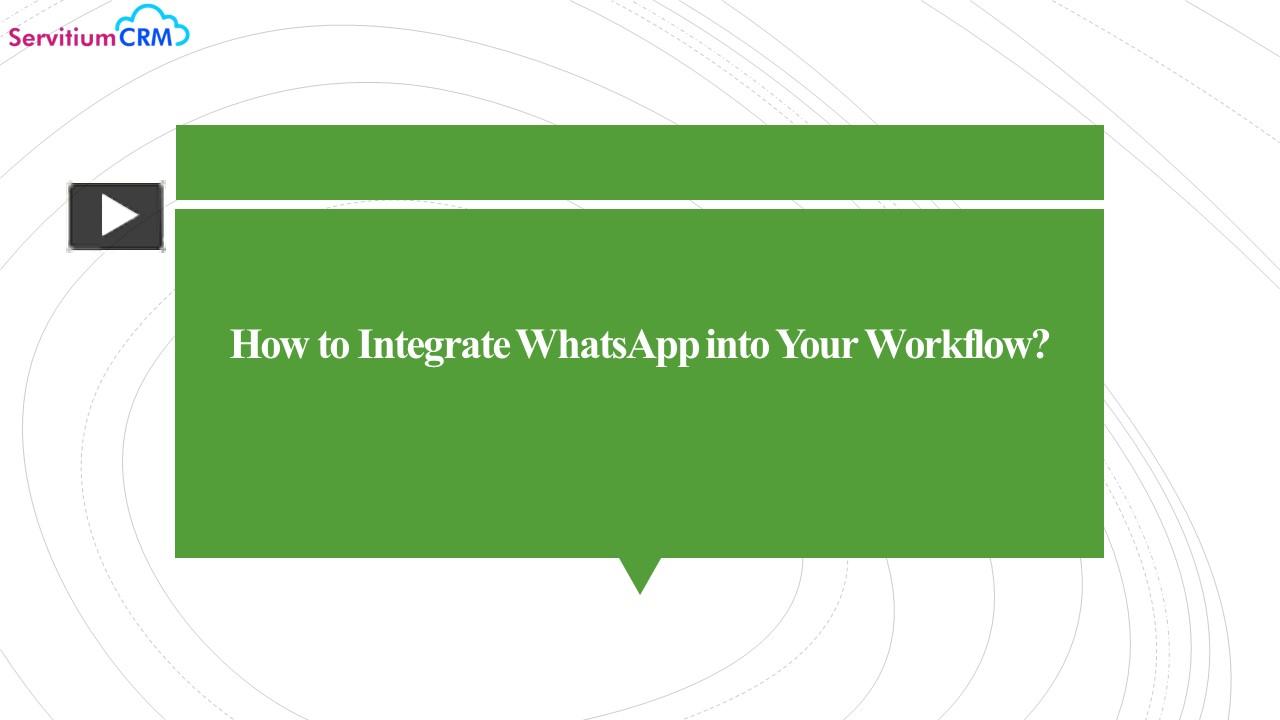 How to Integrate WhatsApp into Your Workflow? presentation | free to download