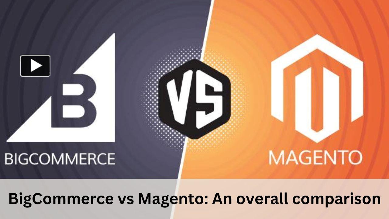BigCommerce vs Magento An overall comparison presentation | free to download