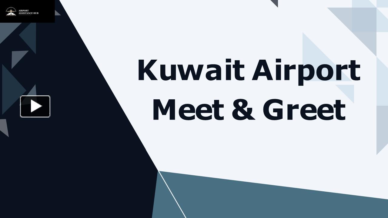 PPT – Kuwait Airport Meet & Greet PowerPoint presentation | free to download - id: 97b6cf-ZTY1Y
