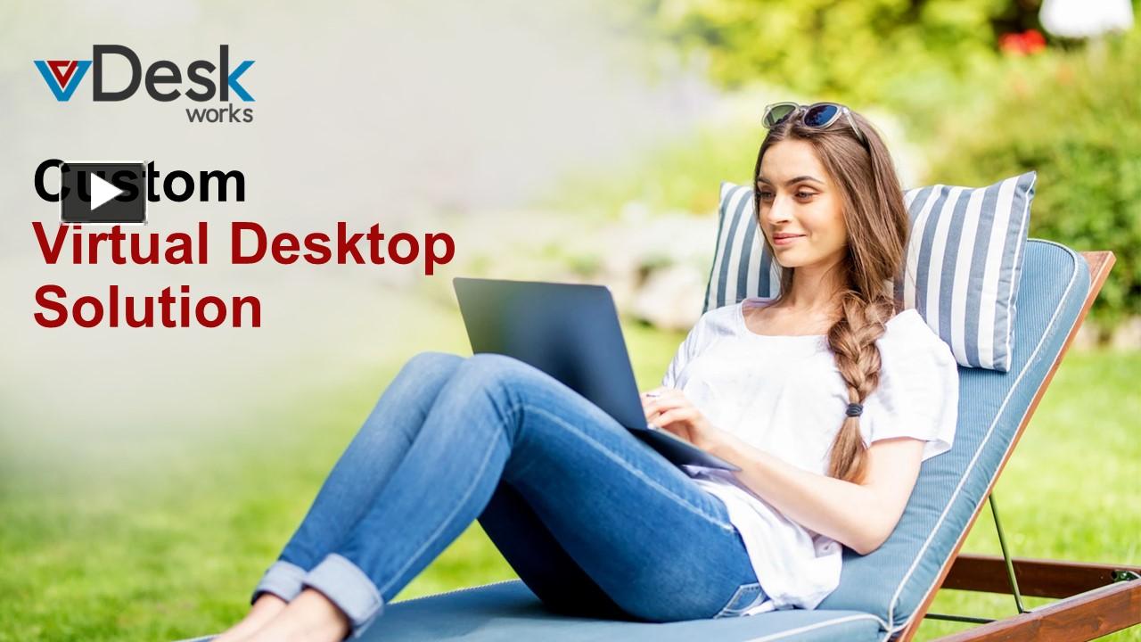 PPT – Custom Virtual Desktop Solution PowerPoint presentation | free to download - id: 97b7ac-YmVjO