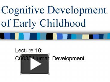 Cognitive Development of Early Childhood presentation | free to view