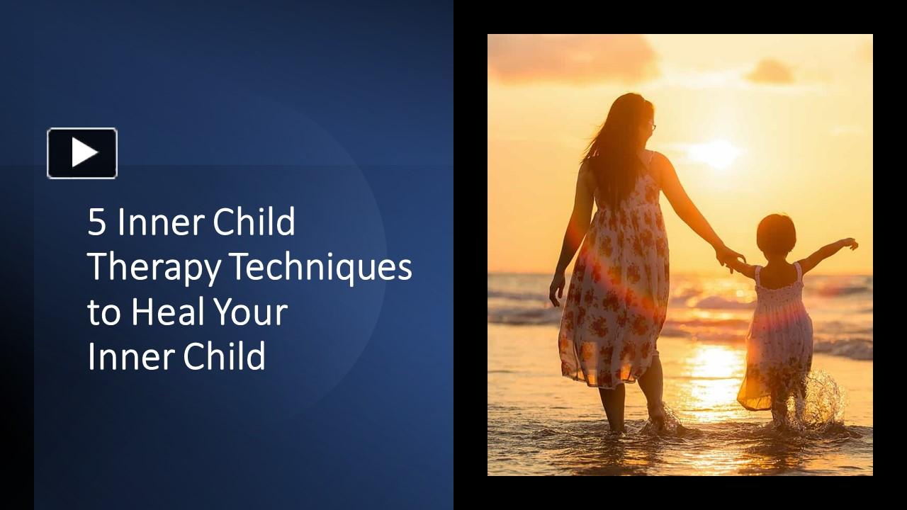 5 Inner Child Therapy Techniques to Heal Your Inner Child presentation | free to download