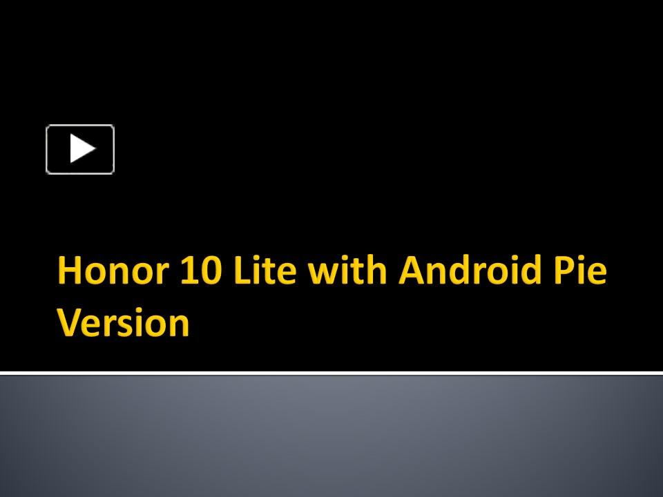 PPT – Honor 10 Lite with Android Pie Version PowerPoint presentation | free to download - id ...