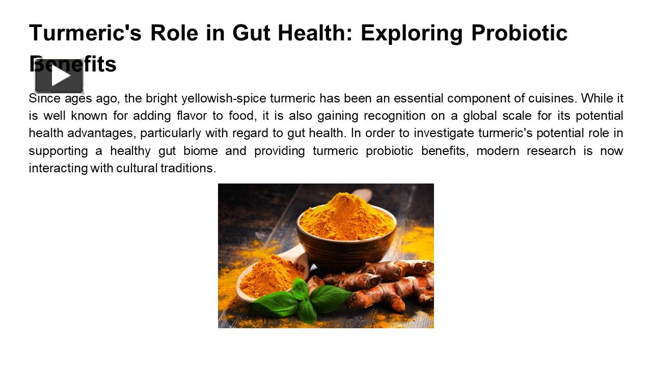PPT – Turmeric's Role in Gut Health: Exploring Probiotic Benefits PowerPoint presentation | free ...