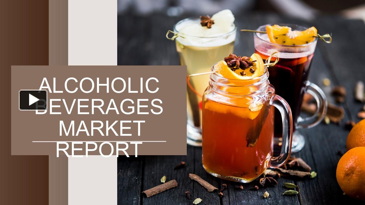 PPT – Alcoholic Beverages Market Report PowerPoint presentation | free to download - id: 97c66c ...