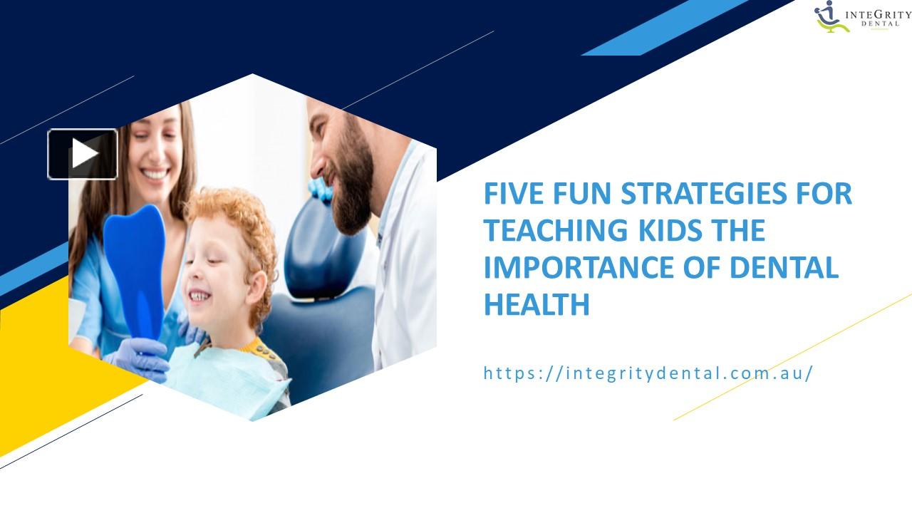 PPT – Five Fun Strategies for Teaching Kids the Importance of Dental ...