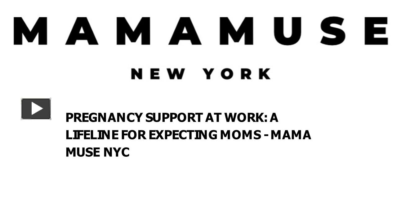 PPT – Pregnancy Support at Work: A Lifeline for Expecting Moms - Mama Muse NYC PowerPoint ...