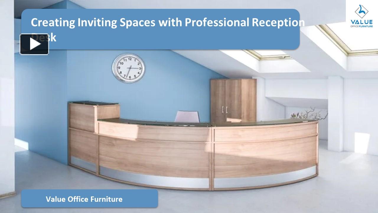 PPT – Creating Inviting Spaces with Professional Reception Desk | Value Office Furniture ...