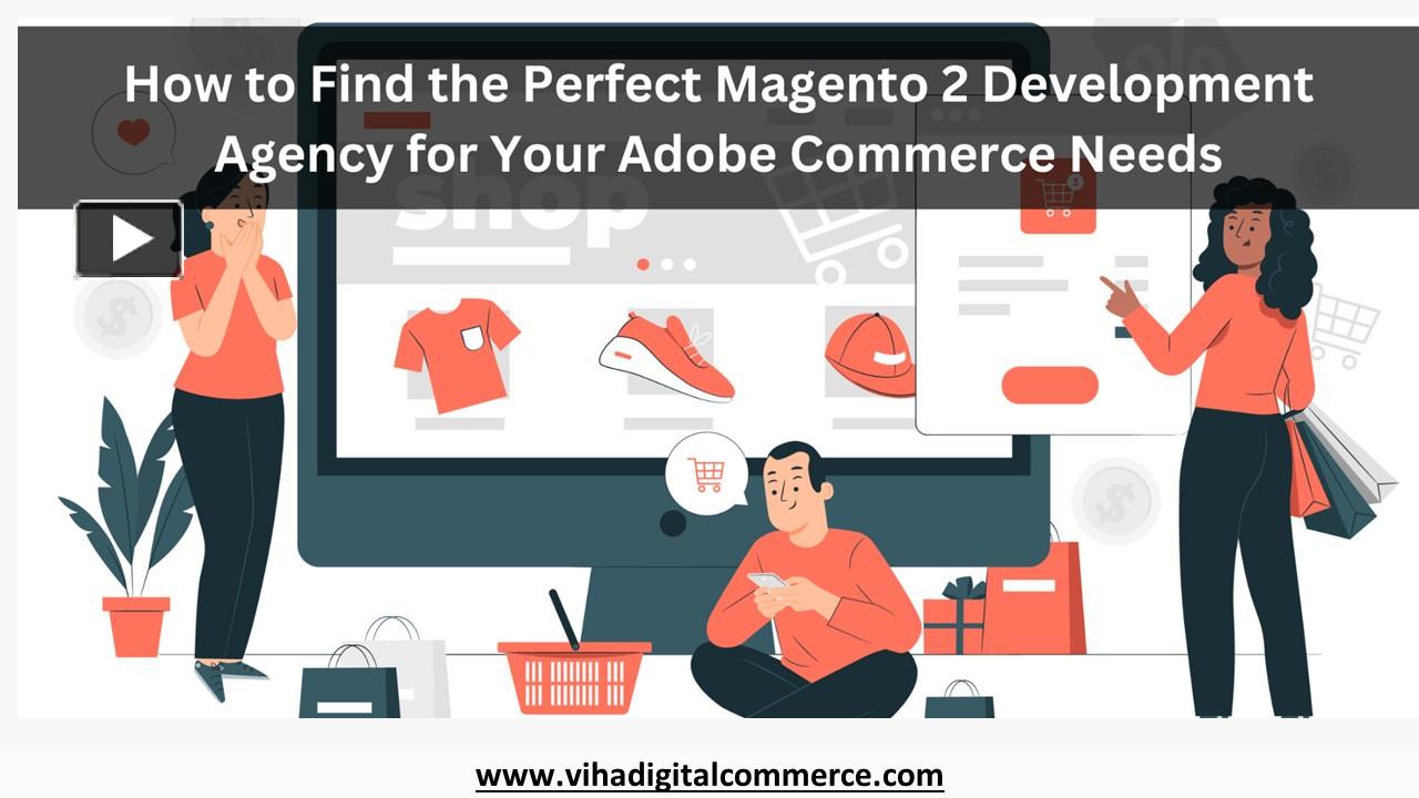 PPT – How to Find the Perfect Magento 2 Development Agency for Your Adobe Commerce Needs ...