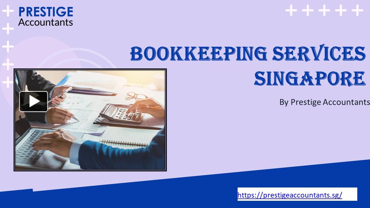 PPT – Bookkeeping Services Singapore PowerPoint presentation | free to download - id: 97c846-YjQyN