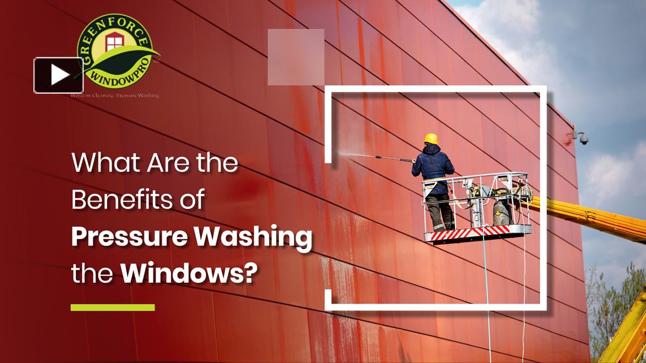 PPT – What Are the Benefits of Pressure Washing the Windows? PowerPoint presentation | free to ...