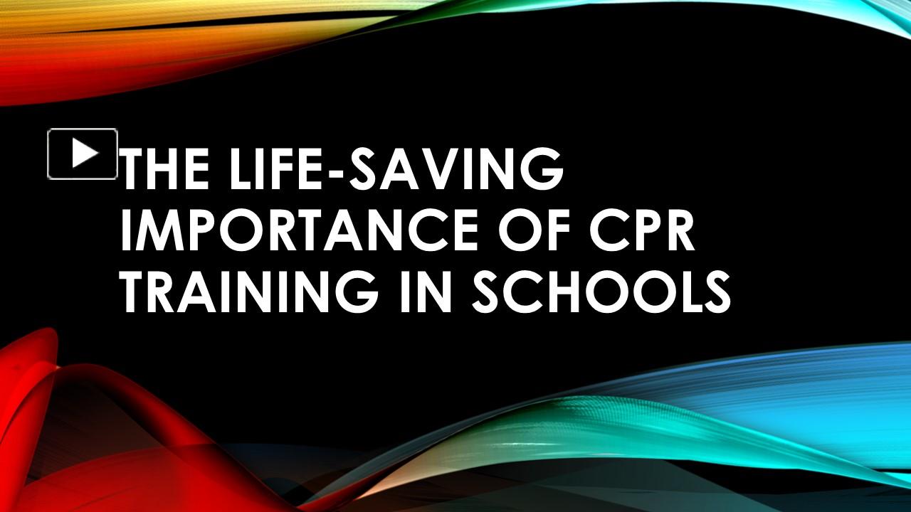 PPT – The Life-Saving Importance of CPR Training in Schools PowerPoint presentation | free to ...