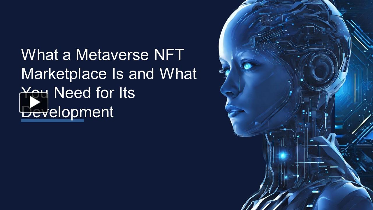 PPT – What a Metaverse NFT Marketplace Is and What You Need for Its Development PowerPoint ...