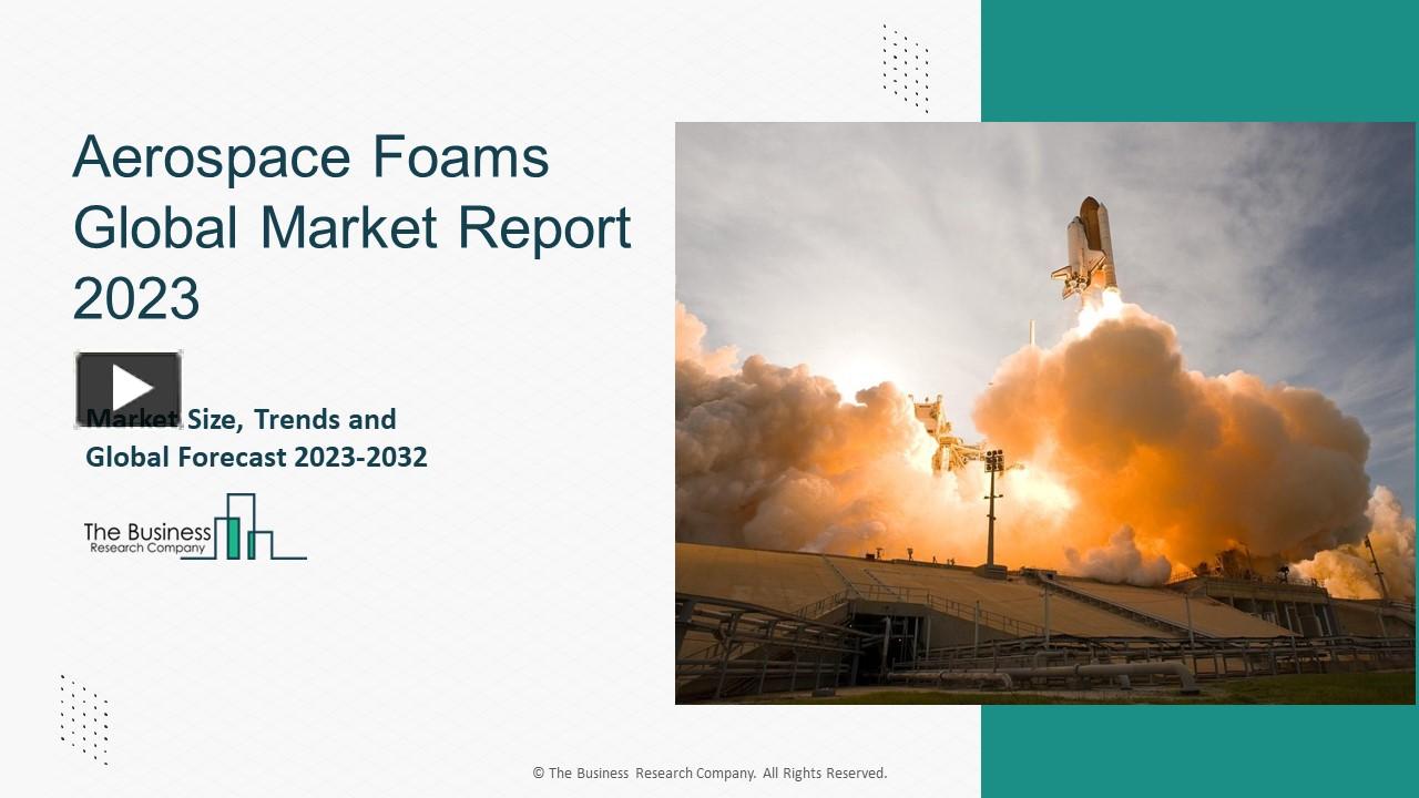 PPT – Global Aerospace Foams Market Outlook Through 2023-2032 PowerPoint presentation | free to ...