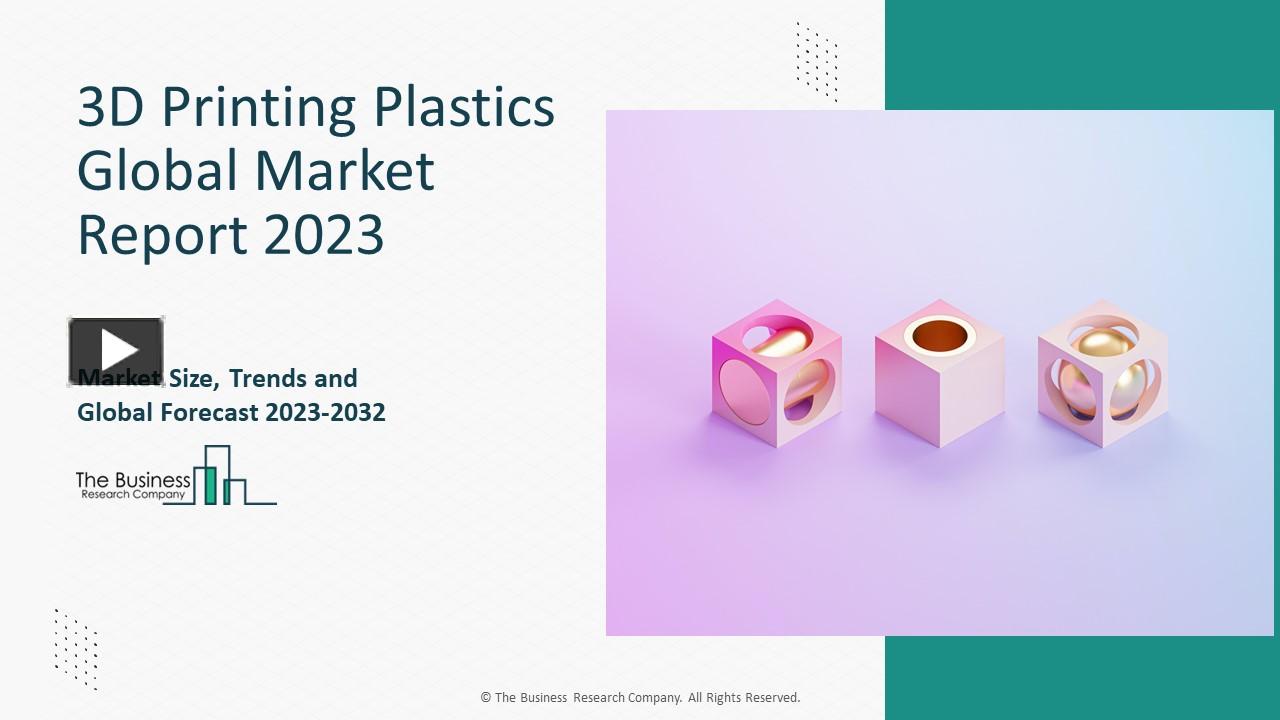 PPT – 3D Printing Plastics Market Segments, Analysis, Overview, Outlook Report 2023-2032 ...