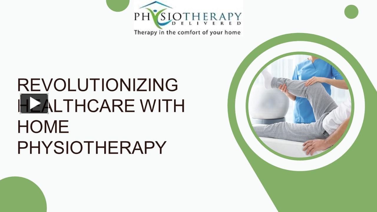 PPT – Revolutionizing Healthcare with Home Physiotherapy PowerPoint presentation | free to ...