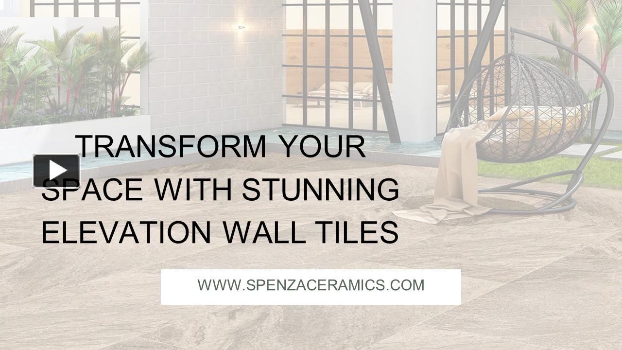 PPT – Transform Your Space With Stunning Elevation Wall Tiles PowerPoint presentation | free to ...