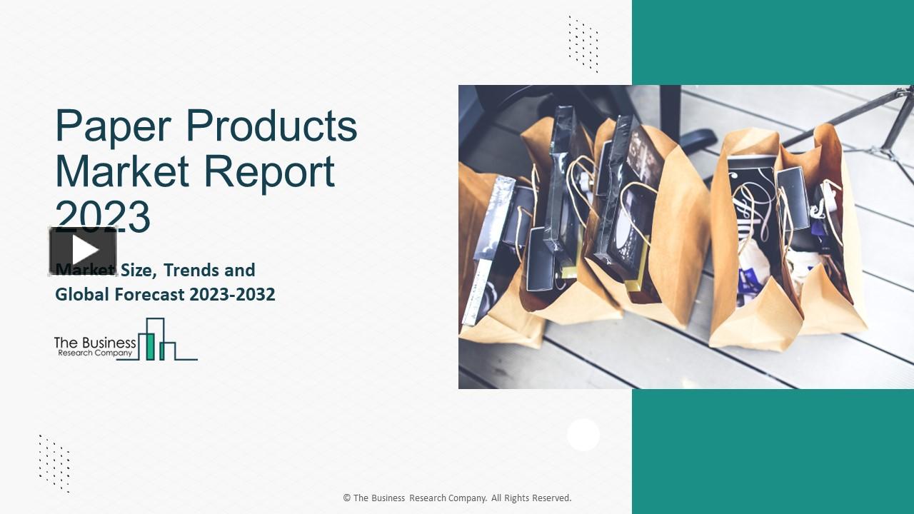 PPT – Paper Products Market Analysis, Trends And Share, Growth Forecast To 2032 PowerPoint ...
