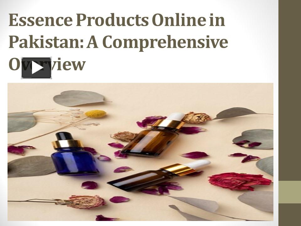 Essence Products Online in Pakistan: A Comprehensive Overview presentation | free to download
