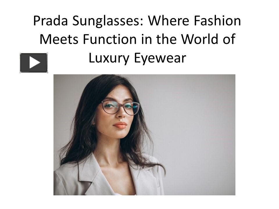 PPT – Prada Sunglasses: Where Fashion Meets Function in the World of Luxury Eyewear PowerPoint ...