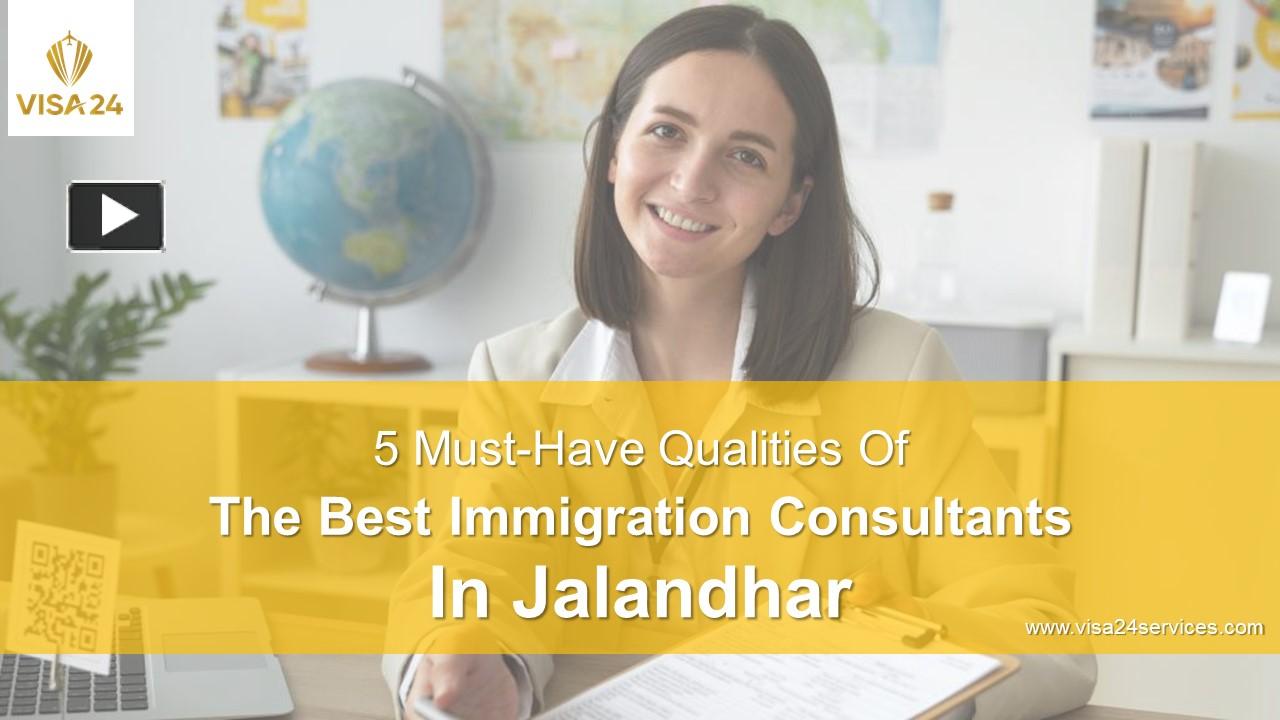 5 Must-Have Qualities of the Best Immigration Consultants in Jalandhar presentation | free to ...