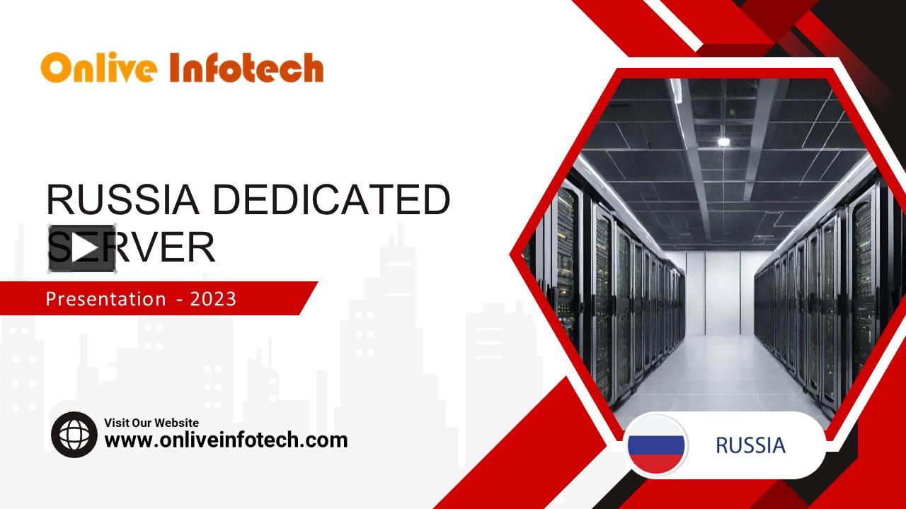 PPT – Unlock the Future with Russia Dedicated Server: An In-Depth Guide by Onlive Infotech ...