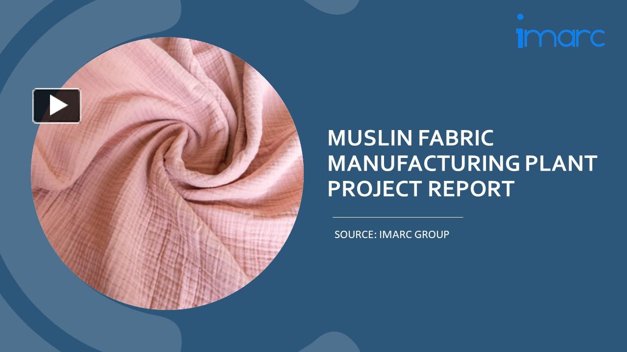 PPT – Muslin Fabric Manufacturing Plant Project Report 2023 Edition PowerPoint presentation ...