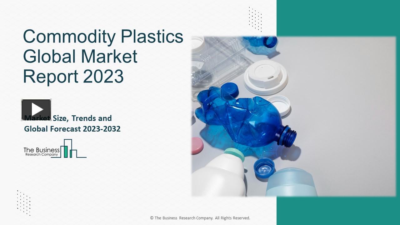 PPT – Commodity Plastics Market Segmentation, Trends, Analysis And Forecast To 2032 PowerPoint ...