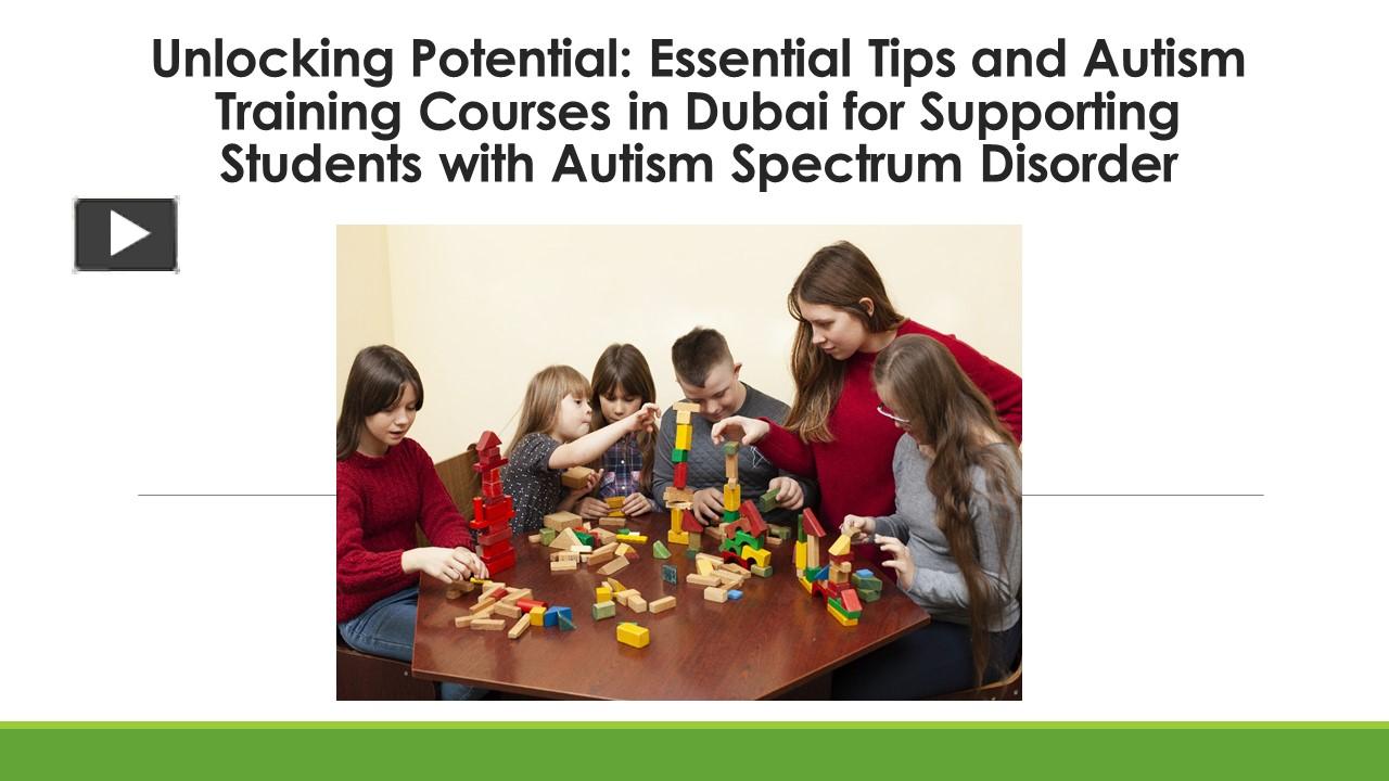 PPT – Unlocking Potential: Essential Tips and Autism Training Courses in Dubai for Supporting ...