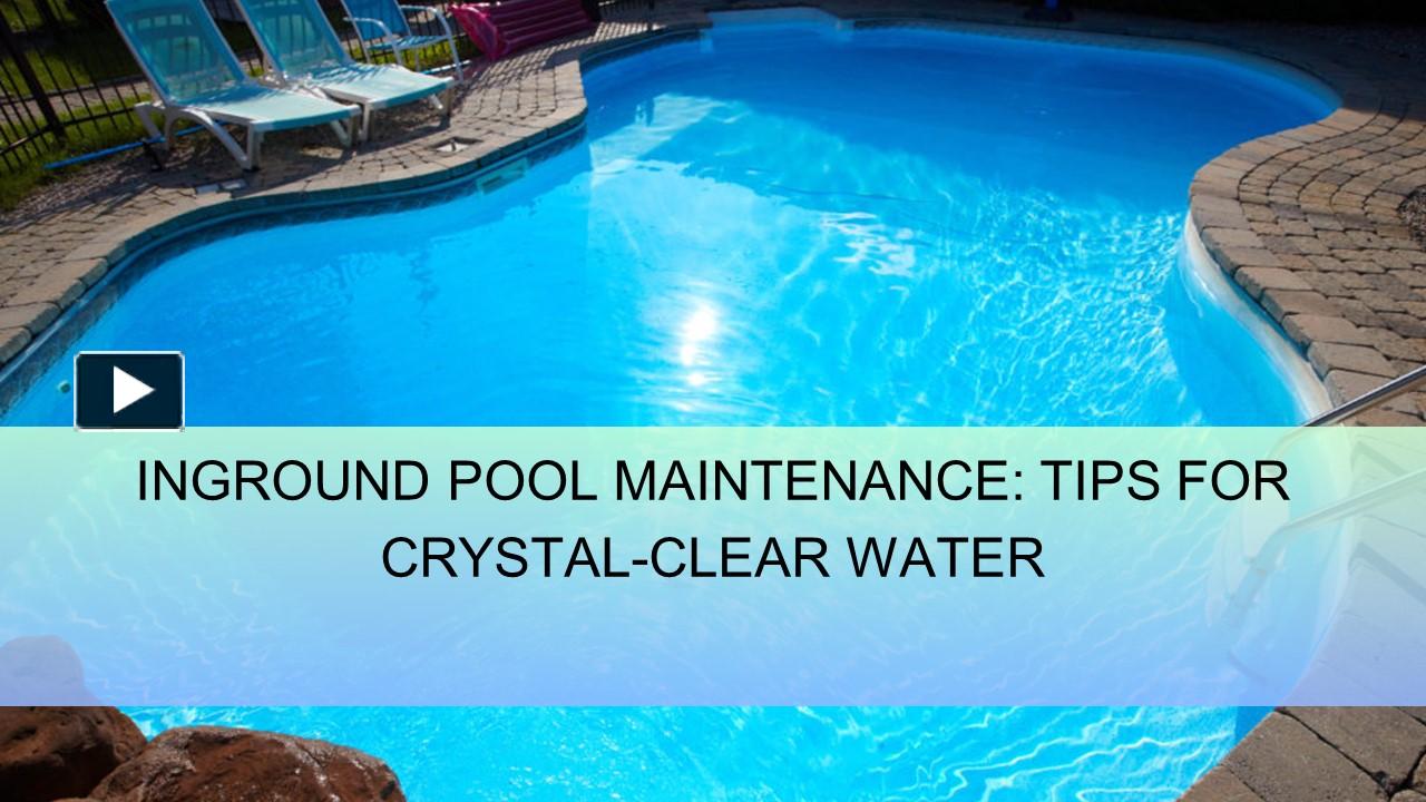Inground Pool Maintenance: Tips for Crystal-Clear Water presentation | free to download