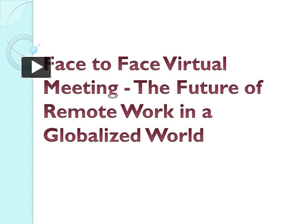 Face to Face Virtual Meeting - The Future of Remote Work in a ...