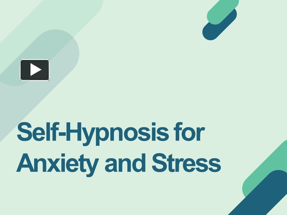 Self-Hypnosis for Anxiety and Stress presentation | free to download