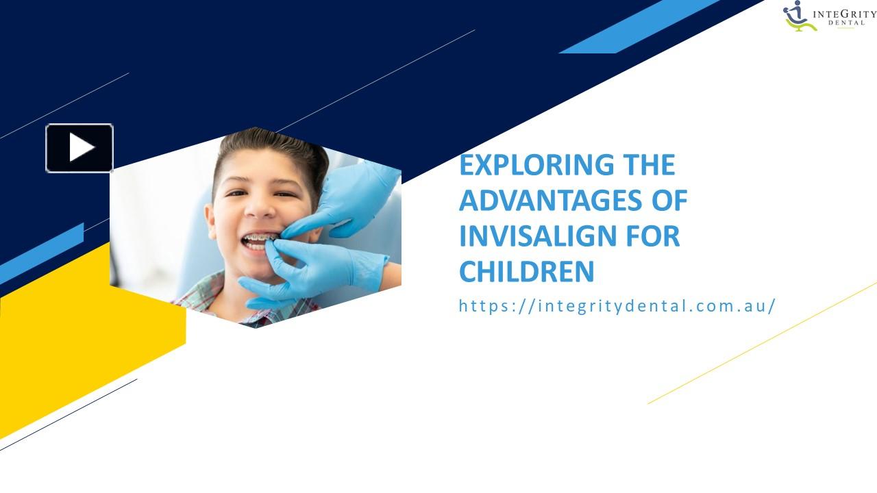 PPT – EXPLORING THE ADVANTAGES OF INVISALIGN FOR CHILDREN PowerPoint presentation | free to ...