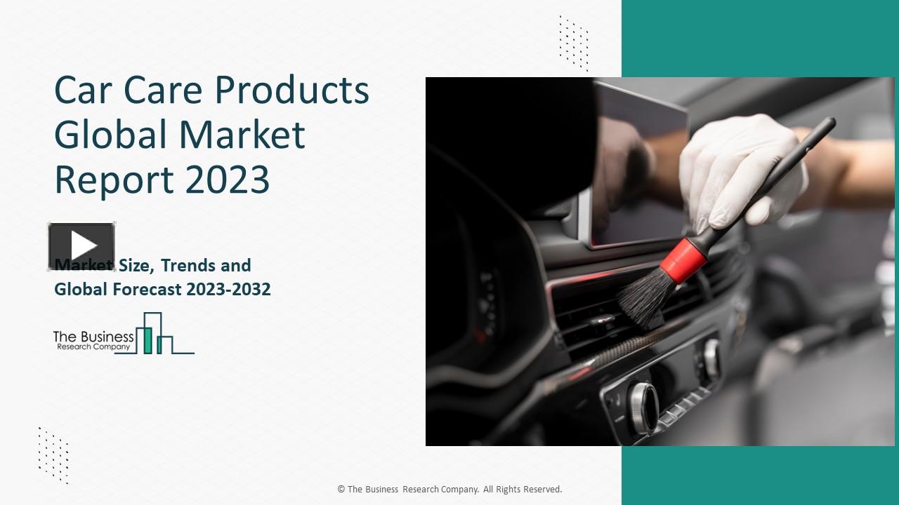PPT – Car Care Products Market Outlook, Trends And Overview 2023-2032 PowerPoint presentation ...