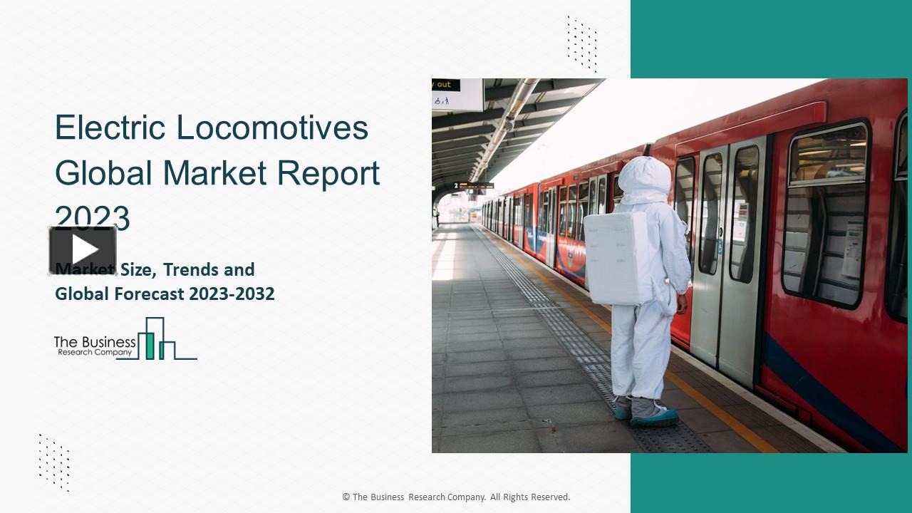 PPT – Electric Locomotivesr Market 2023 - By Size, Share, Industry Growth Analysis Report By ...