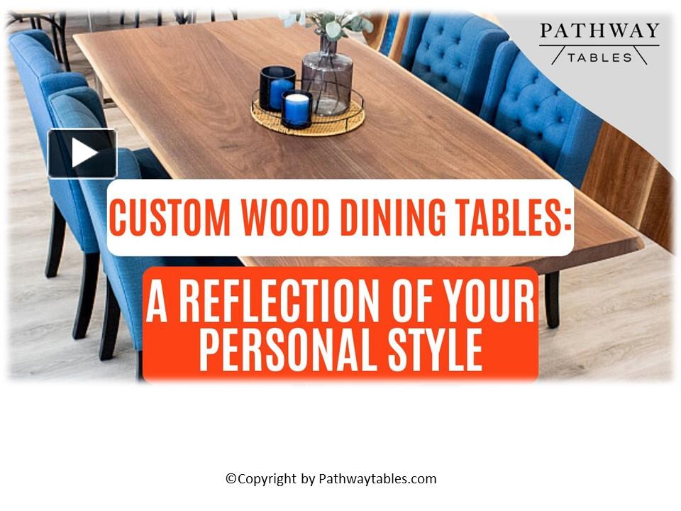 Custom Wood Dining Tables: A Reflection of Your Personal Style presentation | free to download