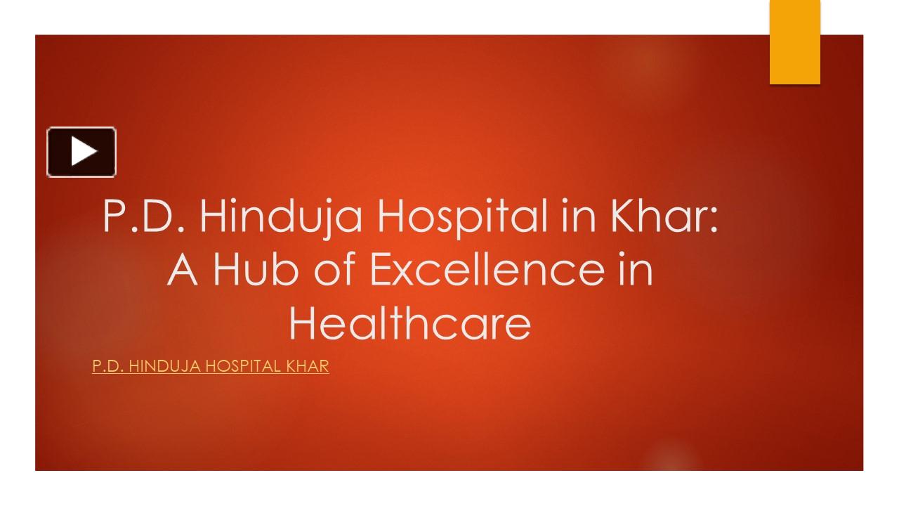 P.D. Hinduja Hospital in Khar: One of the Best Hospitals in Mumbai presentation | free to download