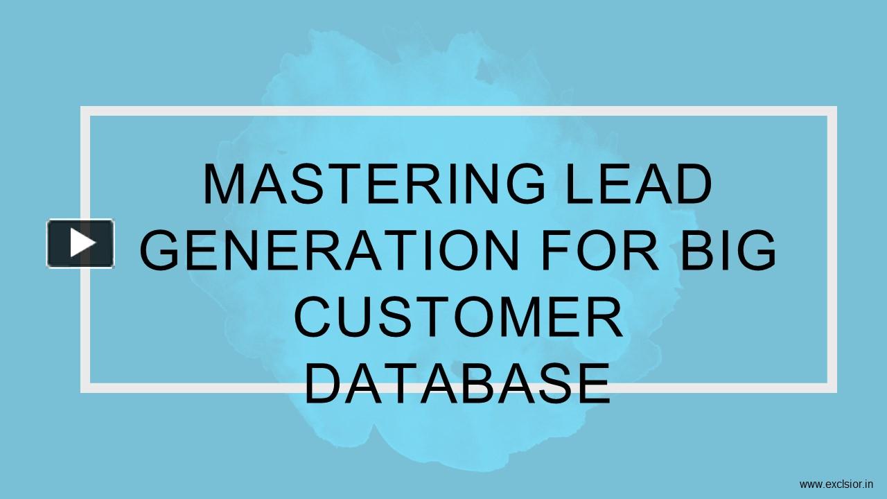 PPT – Mastering Lead Generation for Big Customer Database PowerPoint presentation | free to ...