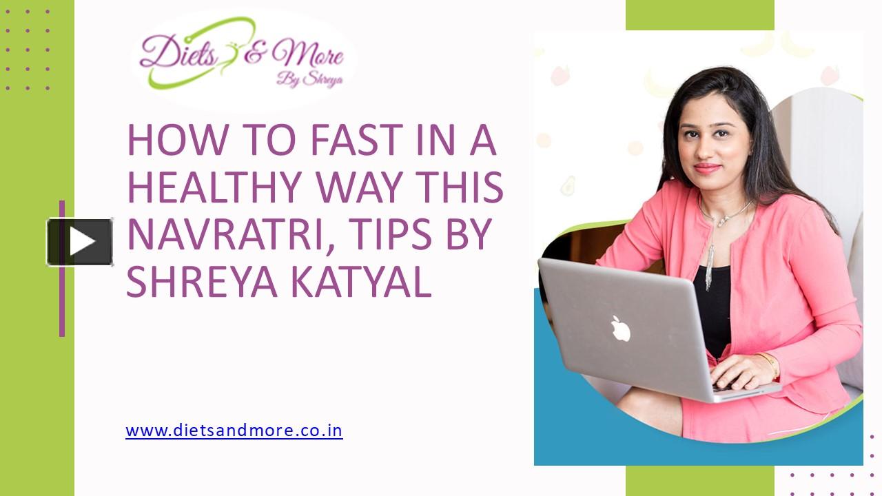 PPT – How to Fast in a Healthy Way this Navratri, Tips By Shreya Katyal PowerPoint presentation ...