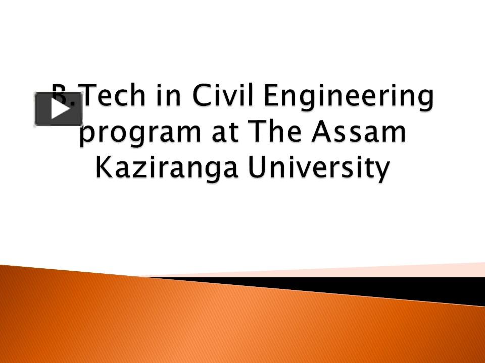 B.Tech in Civil Engineering program at The Assam Kaziranga University presentation | free to ...