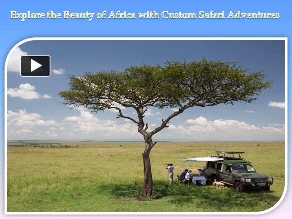 PPT – Explore the Beauty of Africa with Custom Safari Adventures ...