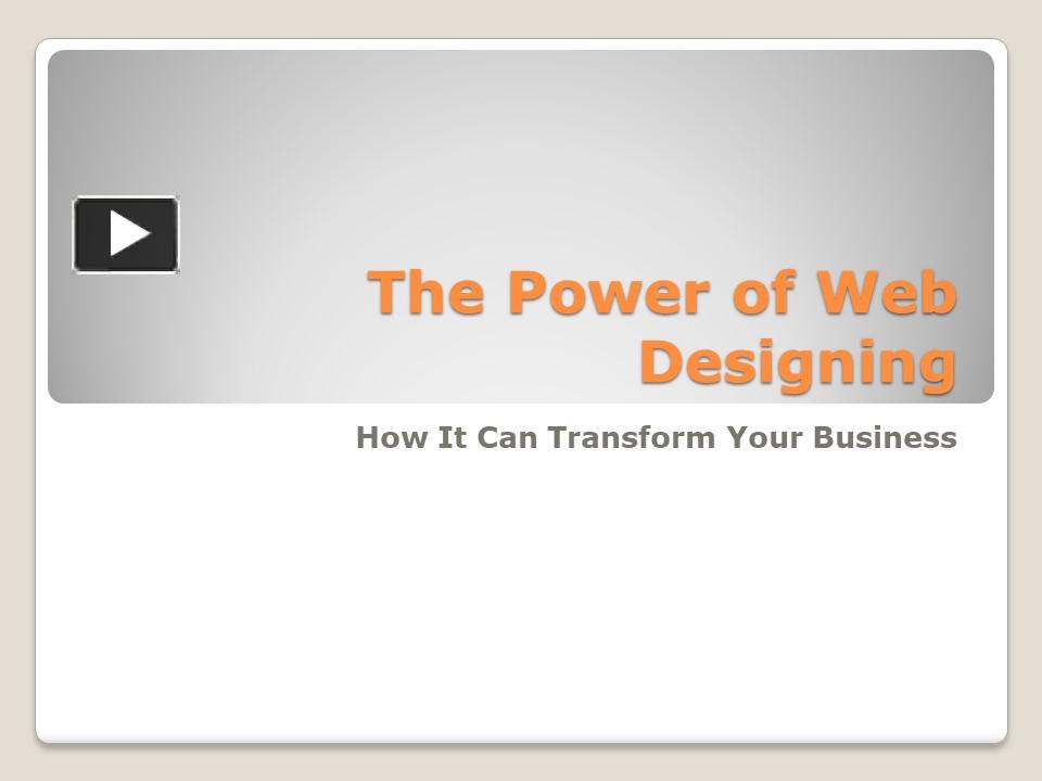 PPT – The Power of Web Designing: How It Can Transform Your Business PowerPoint presentation ...