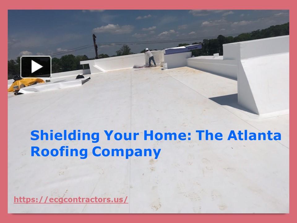 PPT – Shielding Your Home: The Atlanta Roofing Company (1) PowerPoint presentation | free to ...