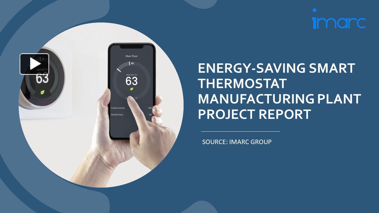 Energy-Saving Smart Thermostat Manufacturing Plant Project Report 2023 Edition presentation ...