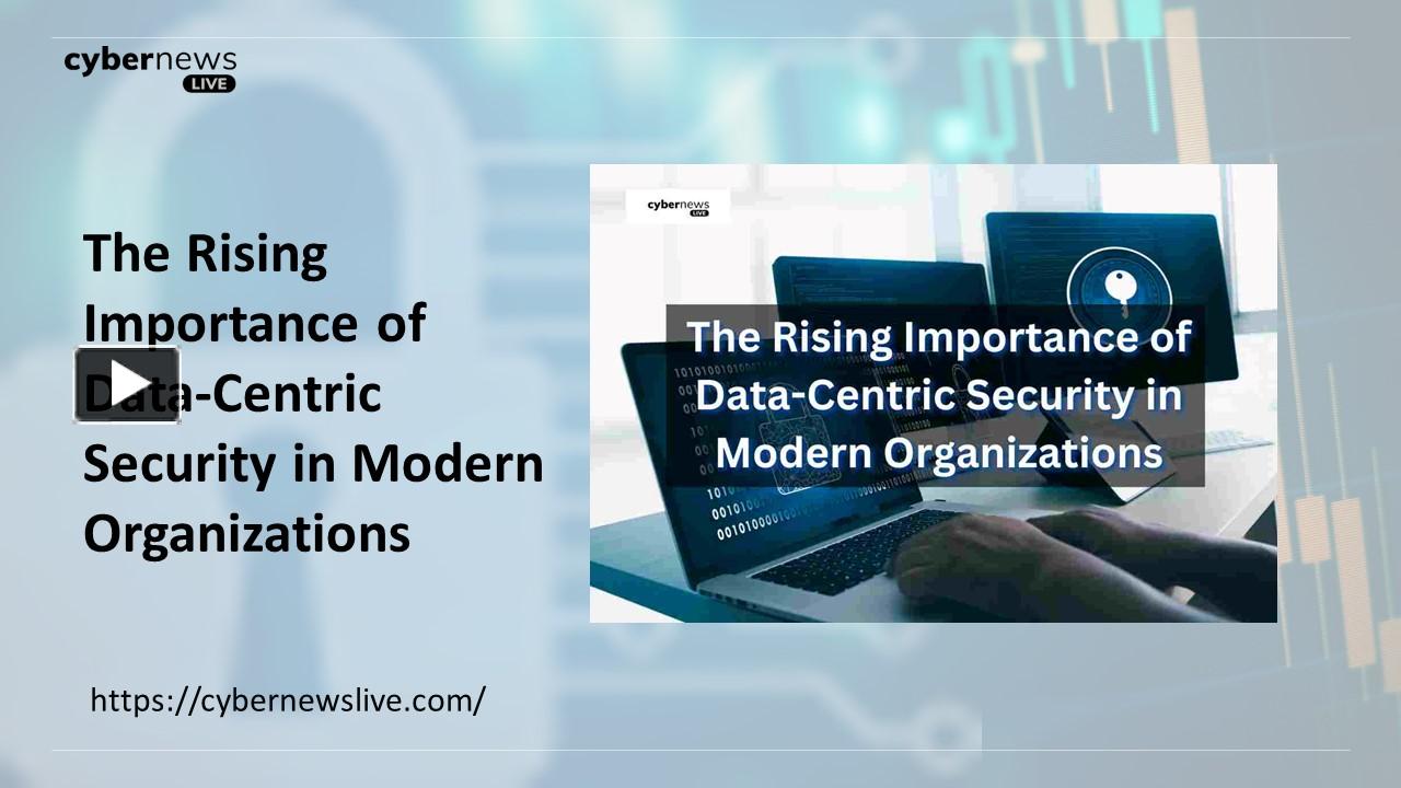PPT – The Rising Importance of Data-Centric Security in Modern Organizations PowerPoint ...