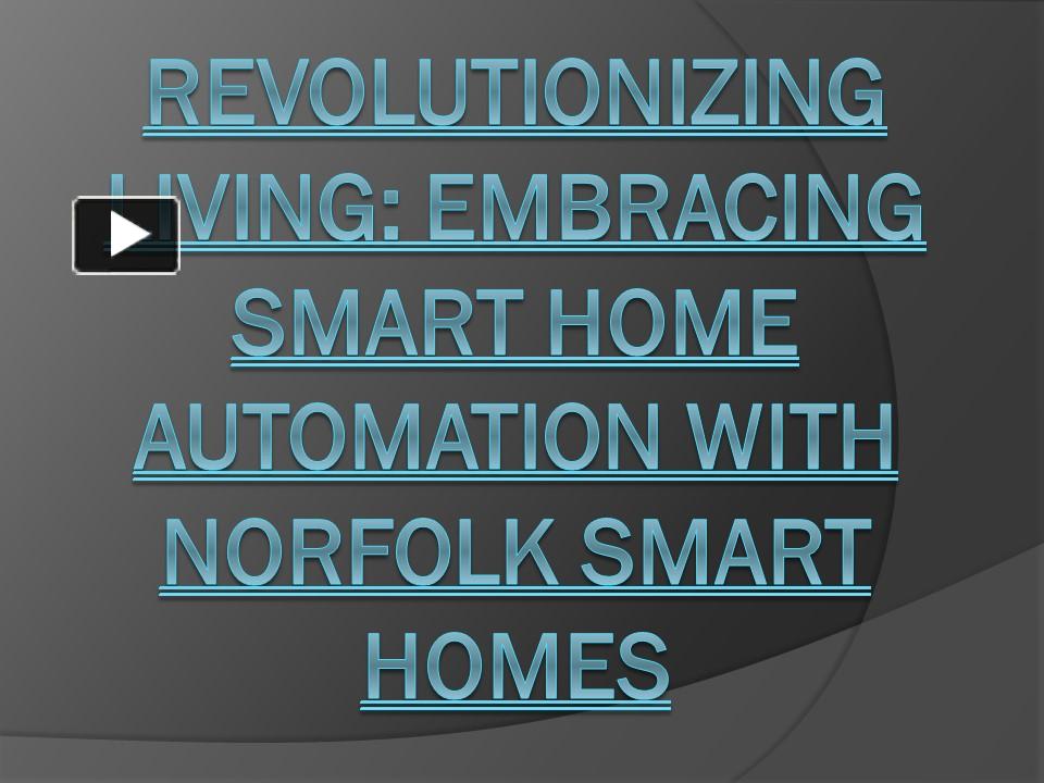 PPT – Revolutionizing Living: Embracing Smart Home Automation with Norfolk Smart Homes ...