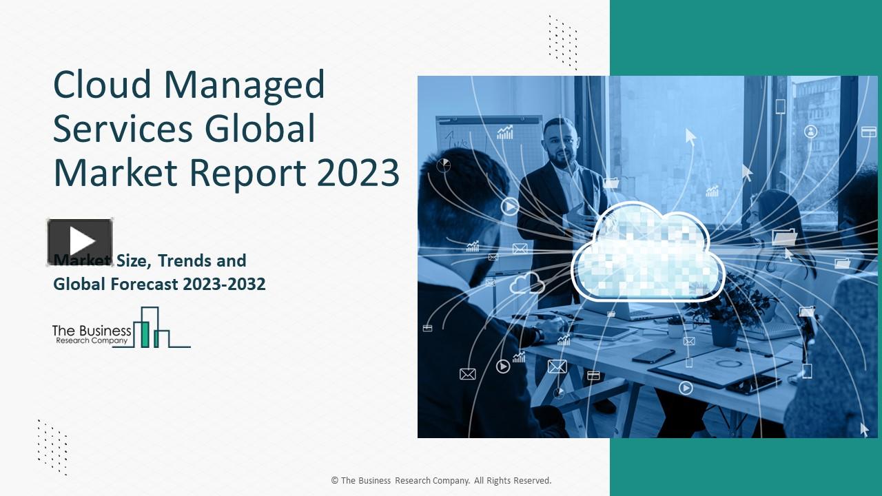 PPT – Cloud Managed Services Market Size, Opportunities, Trends And Demand 2023-2032 PowerPoint ...
