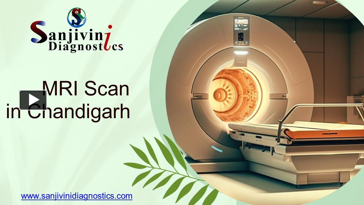 "Sanjivini Diagnostics: State-of-the-Art MRI Scans in Chandigarh" presentation | free to download